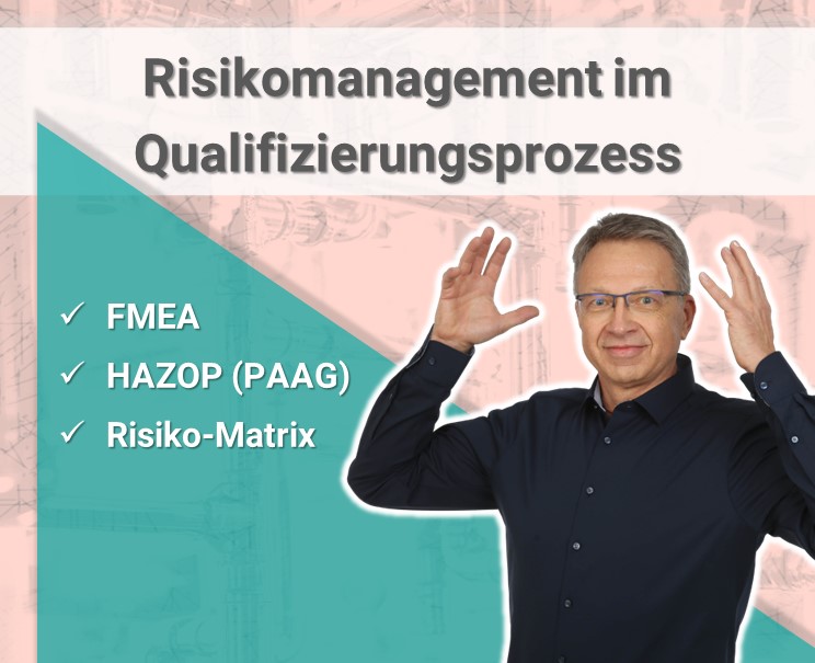Risikomanagement im Qualifizierungsprozess: FMEA vs. HAZOP (PAAG) vs ...